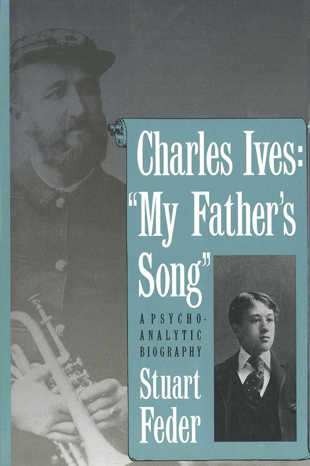 Charles Ives: "My Father`s Song": A Psychoanalytic Biography: Feder ...