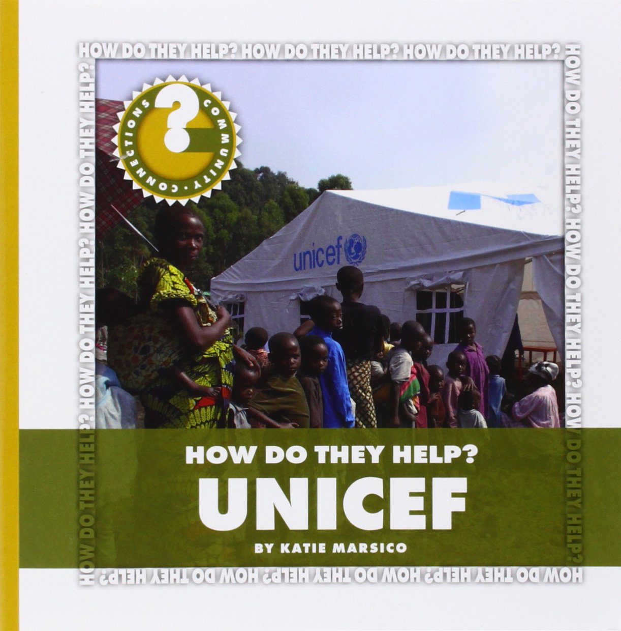 UNICEF (Community Connections: How Do They Help?): Marsico, Katie ...