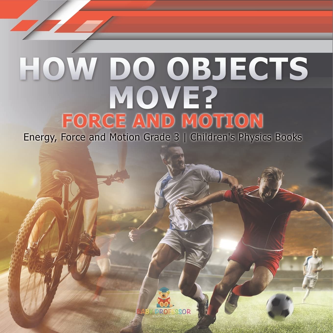 How Do Objects Move?: Force and Motion Energy, Force and Motion Grade 3 ...