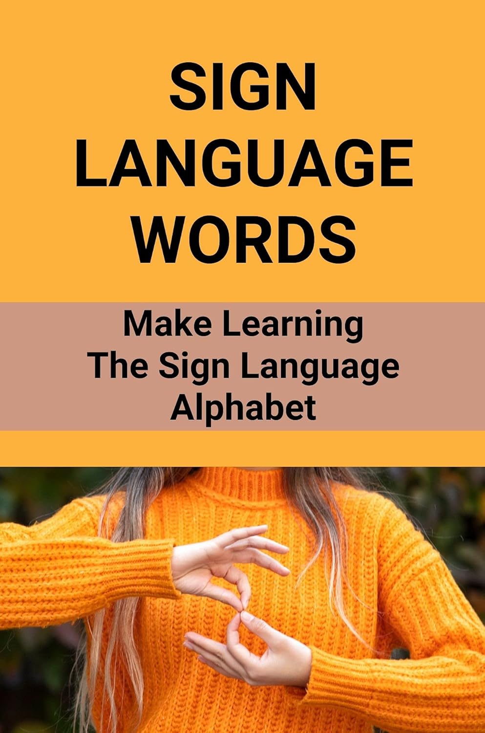 Sign Language Words Make Learning The Sign Language Alphabet The sign-language-words-make-learning-the-sign-language-alphabet-the