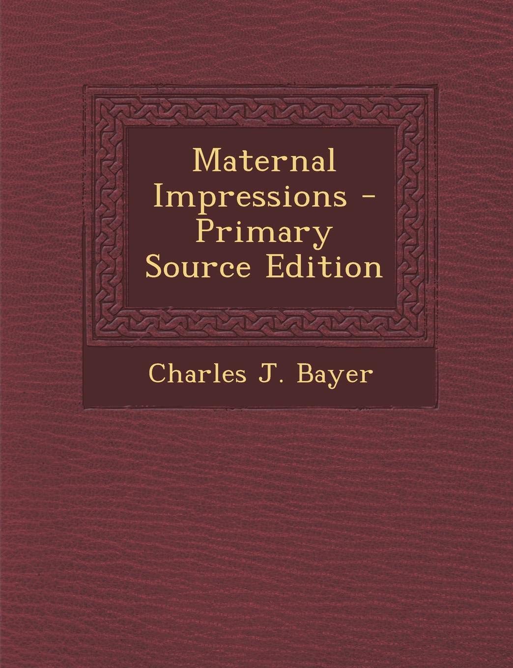 Amazon.co.jp: Maternal Impressions : Bayer, Charles J: 洋書