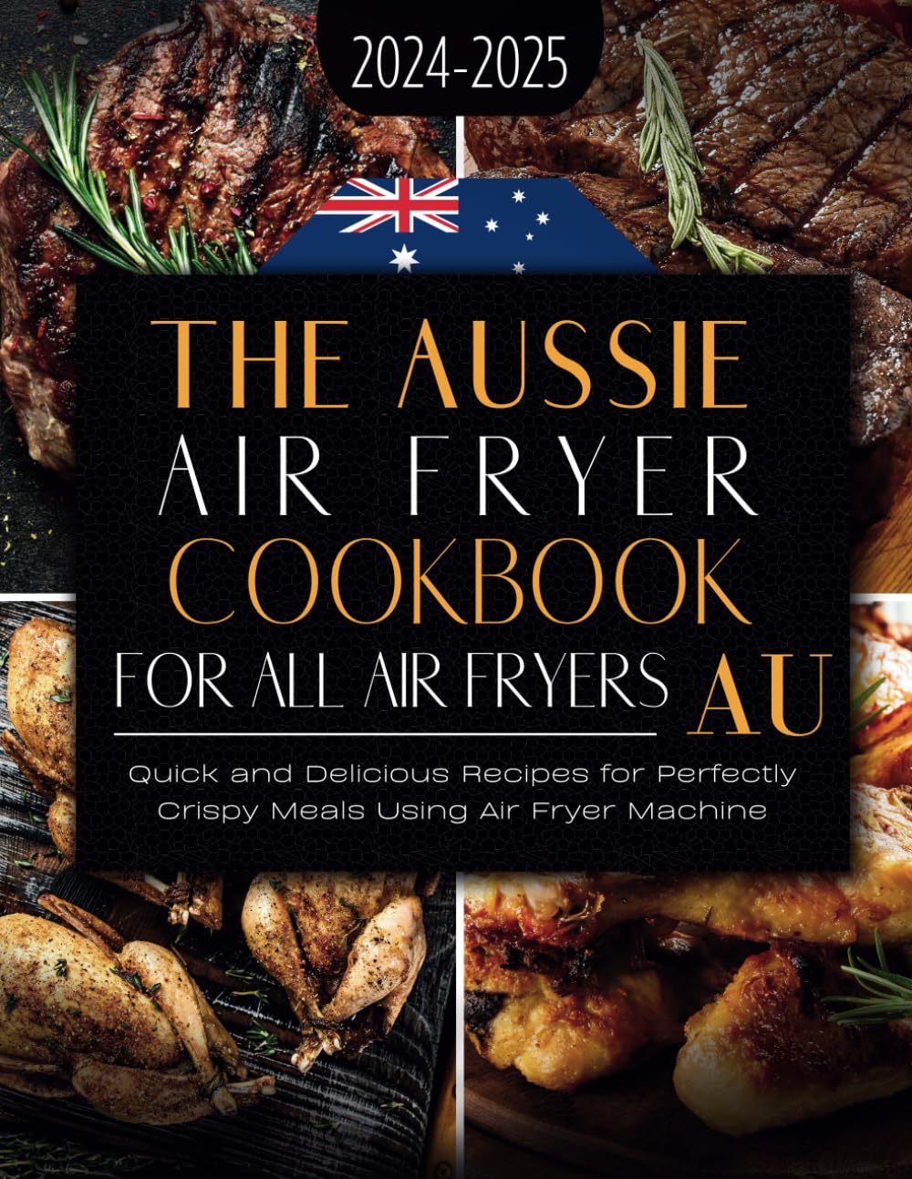 The Aussie Air Fryer Cookbook 2025: Quick and Delicious Recipes for ...