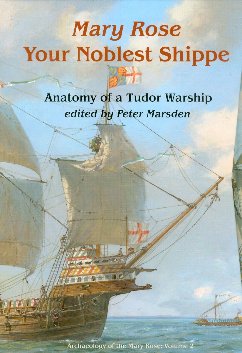 Buy The "Mary Rose": Your Noblest Shippe: Anatomy of a Tudor Warship ...