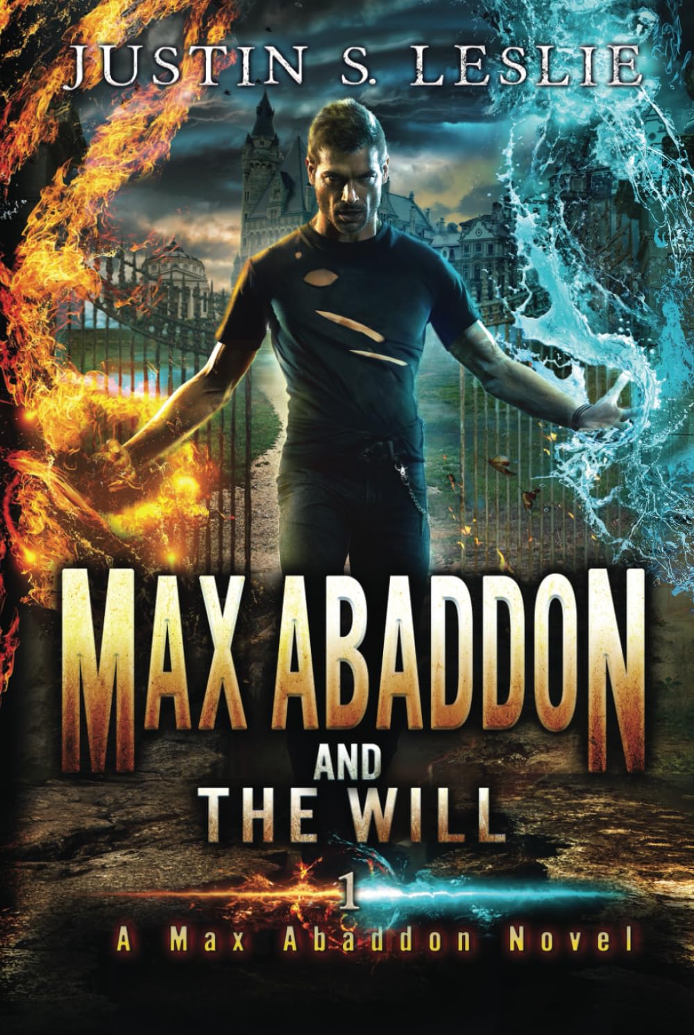 MAX ABADDON AND THE WILL: A MAX ABADDON NOVEL: Leslie, Justin S, Leslie ...