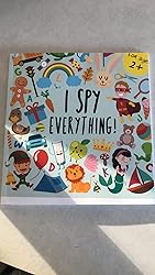 I Spy - Everything!: A Fun Guessing Game for 2-4 Year Olds: For Little ...