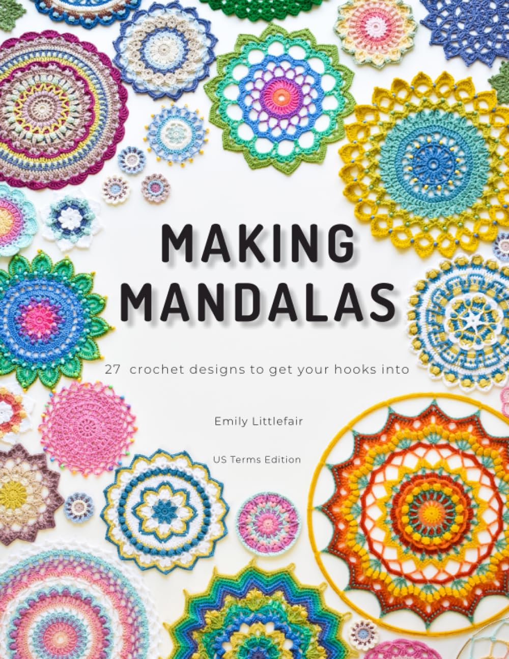 Making Mandalas US Terms Edition: 27 Crochet Designs to Get Your Hooks ...