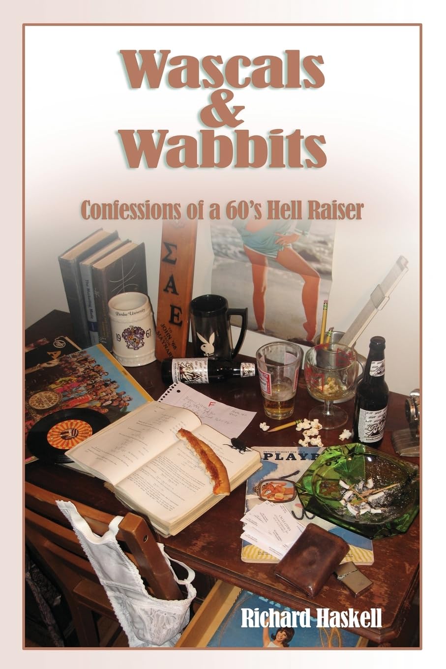 Wascals & Wabbits: Confessions of a 60’s Hellraiser: Haskell, Richard ...