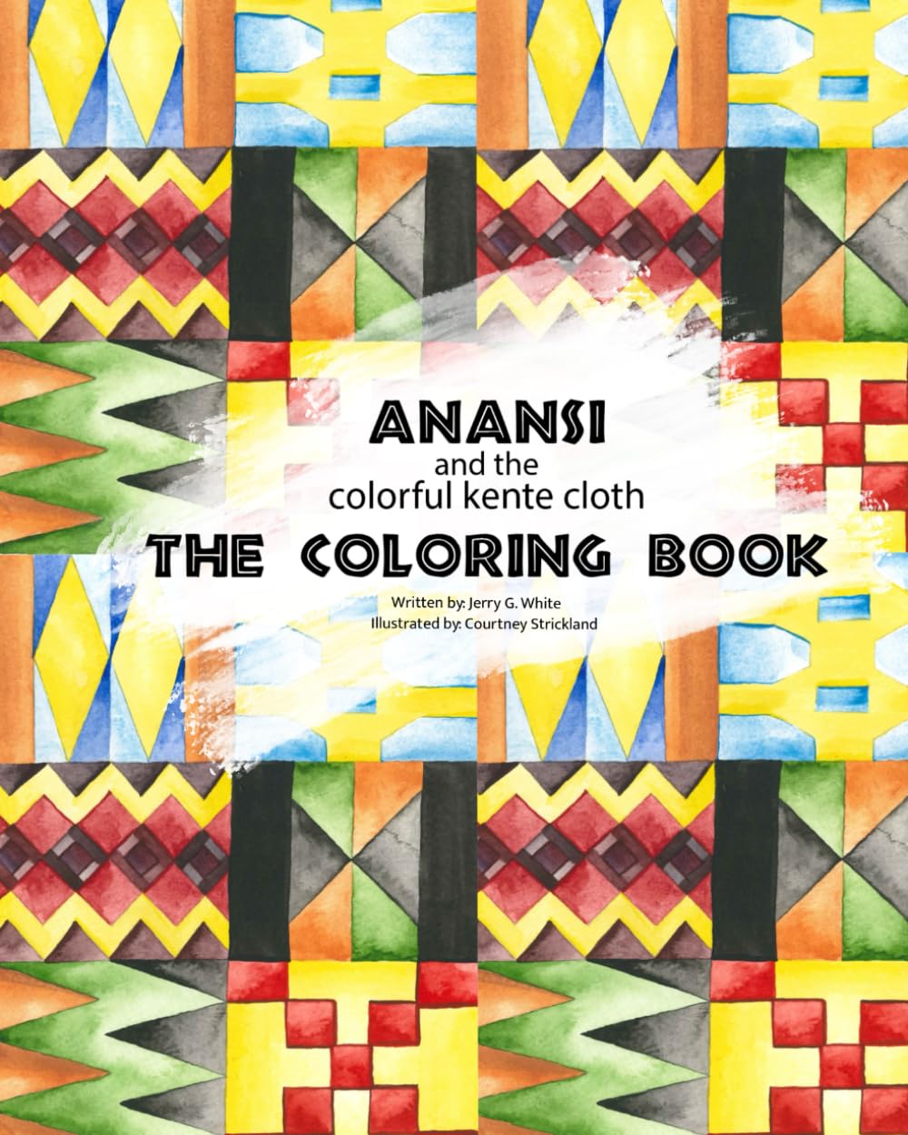 Anansi and the colorful kente cloth: The Coloring Book: White, Jerry G ...