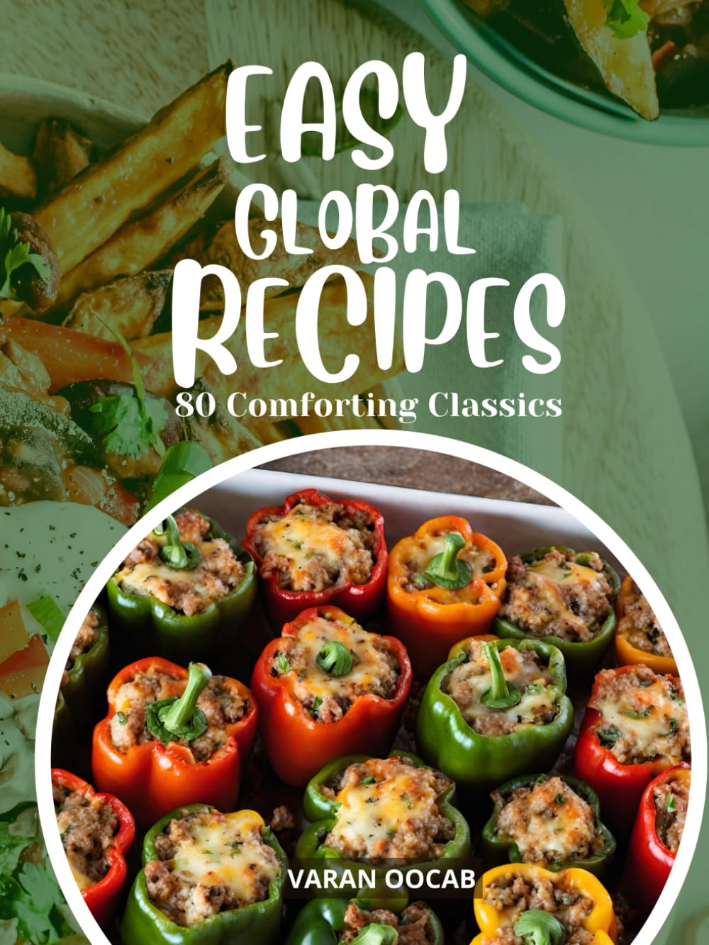 Amazon.com: Easy Global Recipes: 80 Comforting Classics Food Cookbook ...