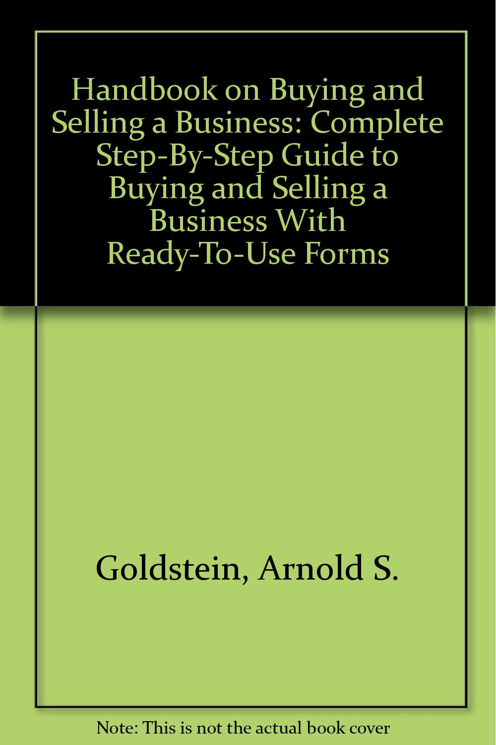 Handbook on Buying and Selling a Business: Complete Step-By-Step Guide ...