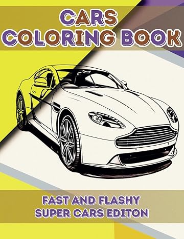 Cars Coloring Book Fast and Flashy Super Cars Edition: Fast and Flashy ...