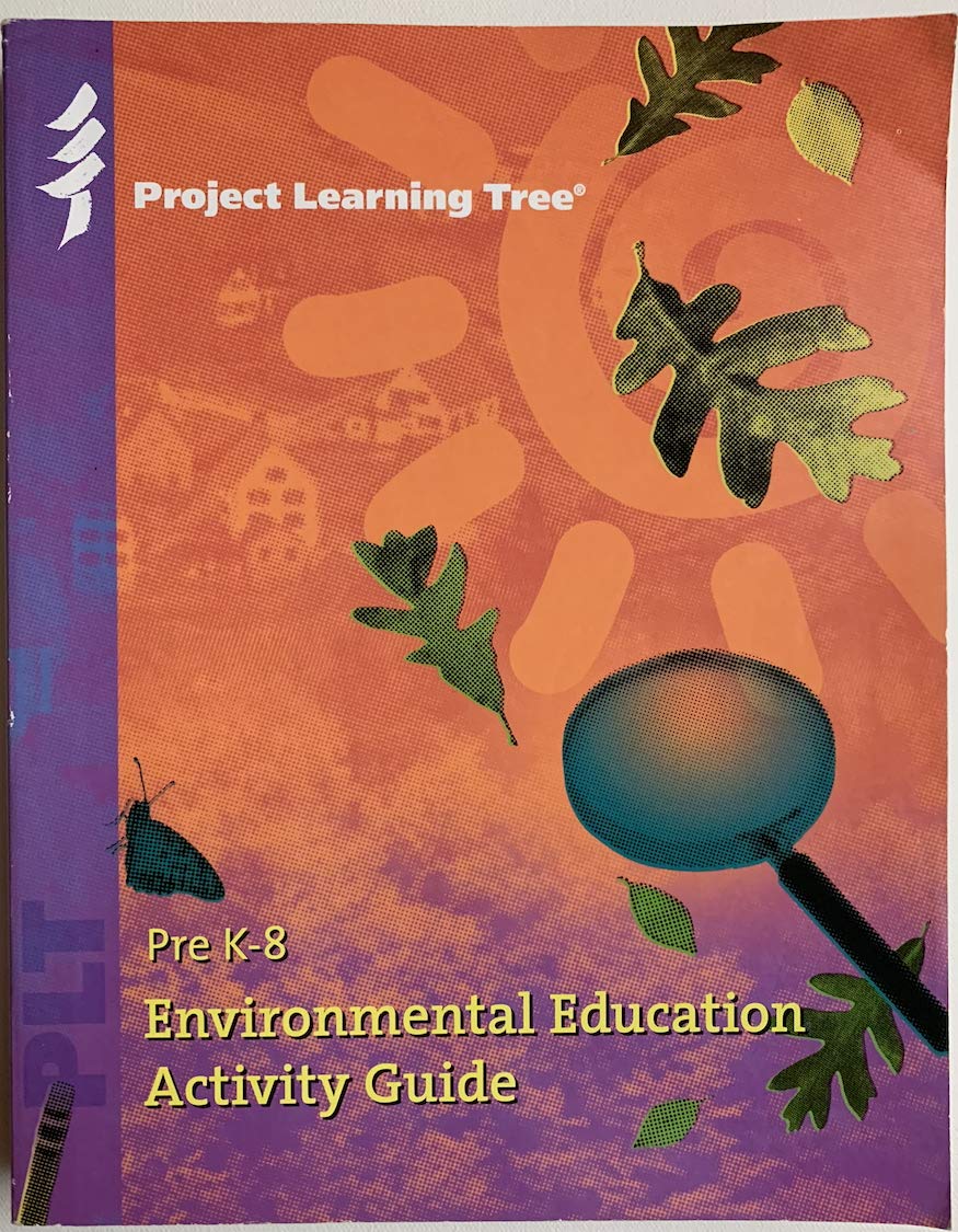 Project Learning Tree: Environmental Education Activity Guide: Pre-K-8 ...
