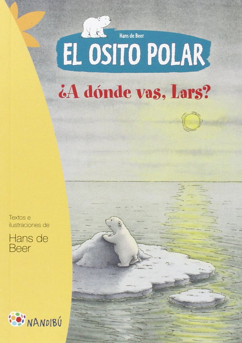 El osito polar. ¿A Dónde vas, Lars? (Nandibú) (Spanish Edition): de ...