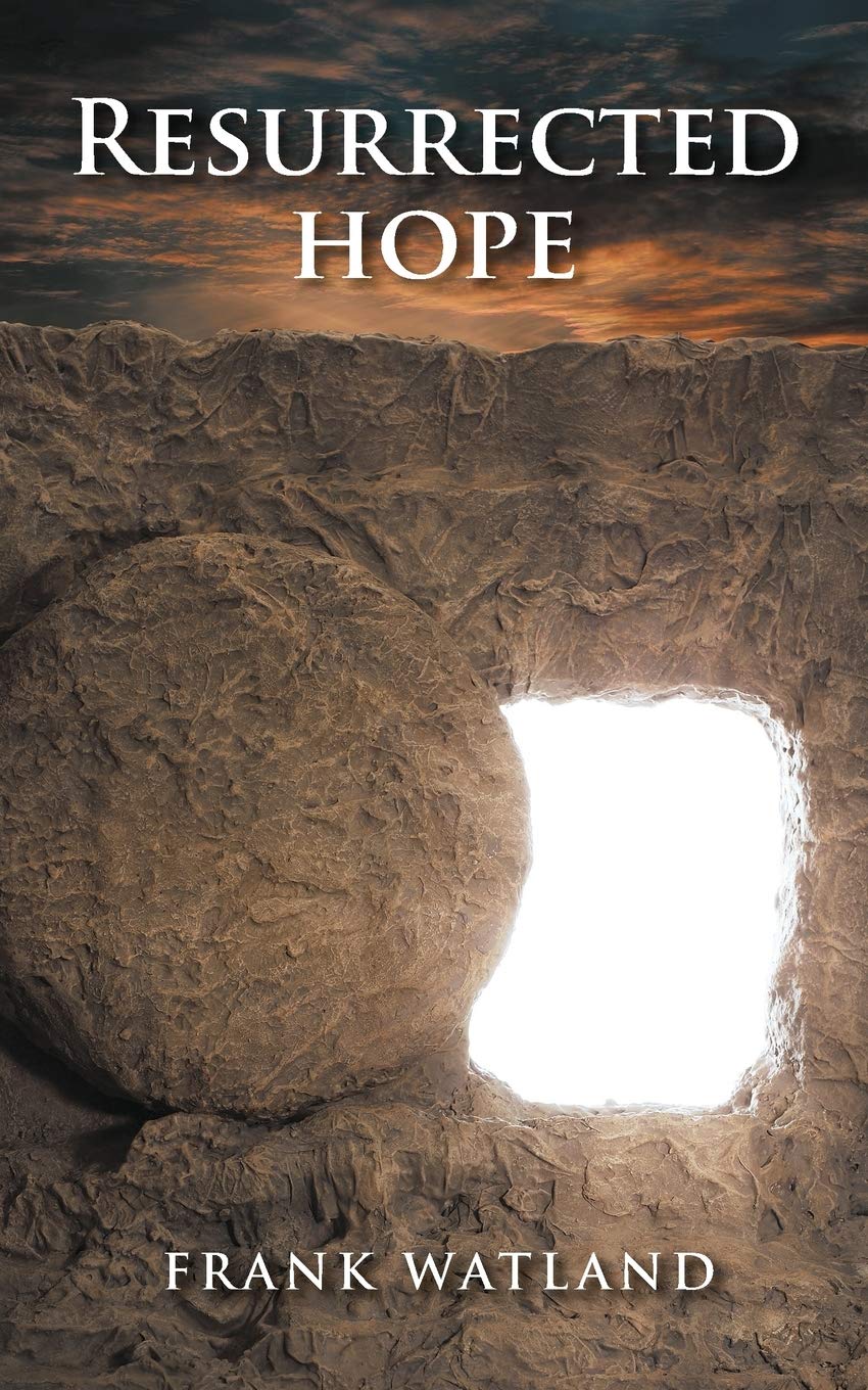 Resurrected Hope: Watland, Frank: 9781546243779: Amazon.com: Books