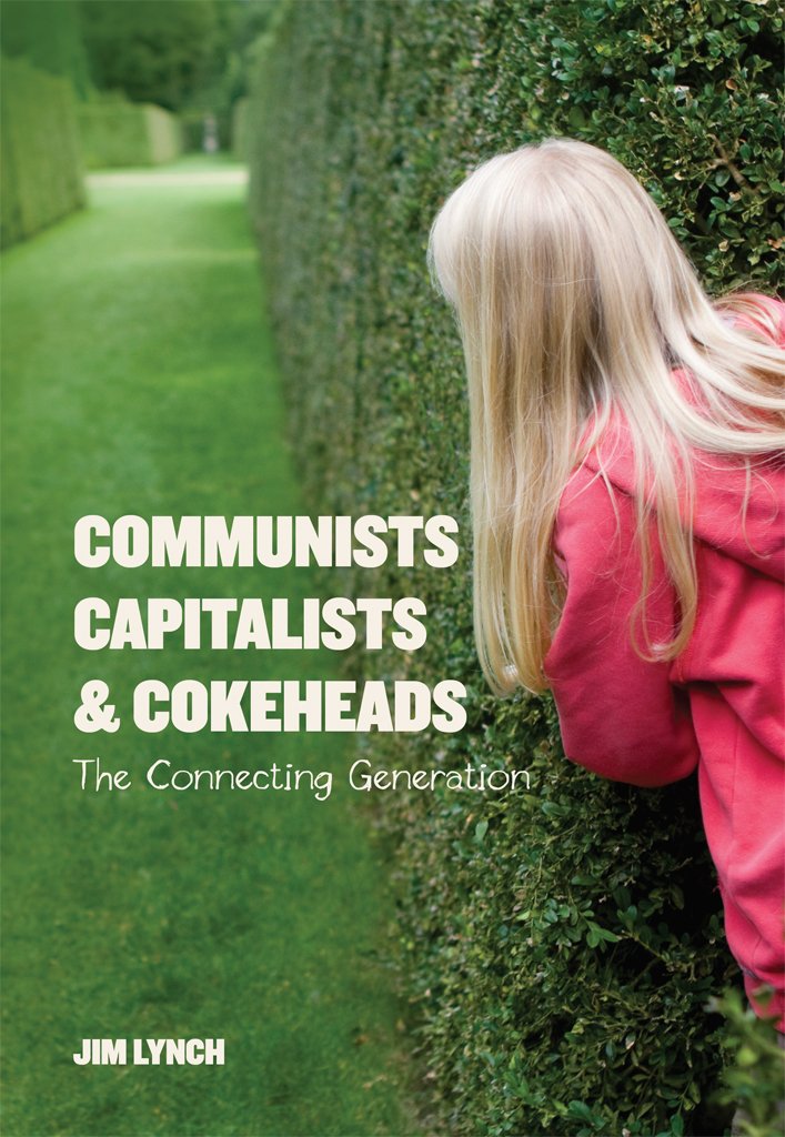 Communists, Capitalists & Cokeheads: The Connecting Generation (The ...