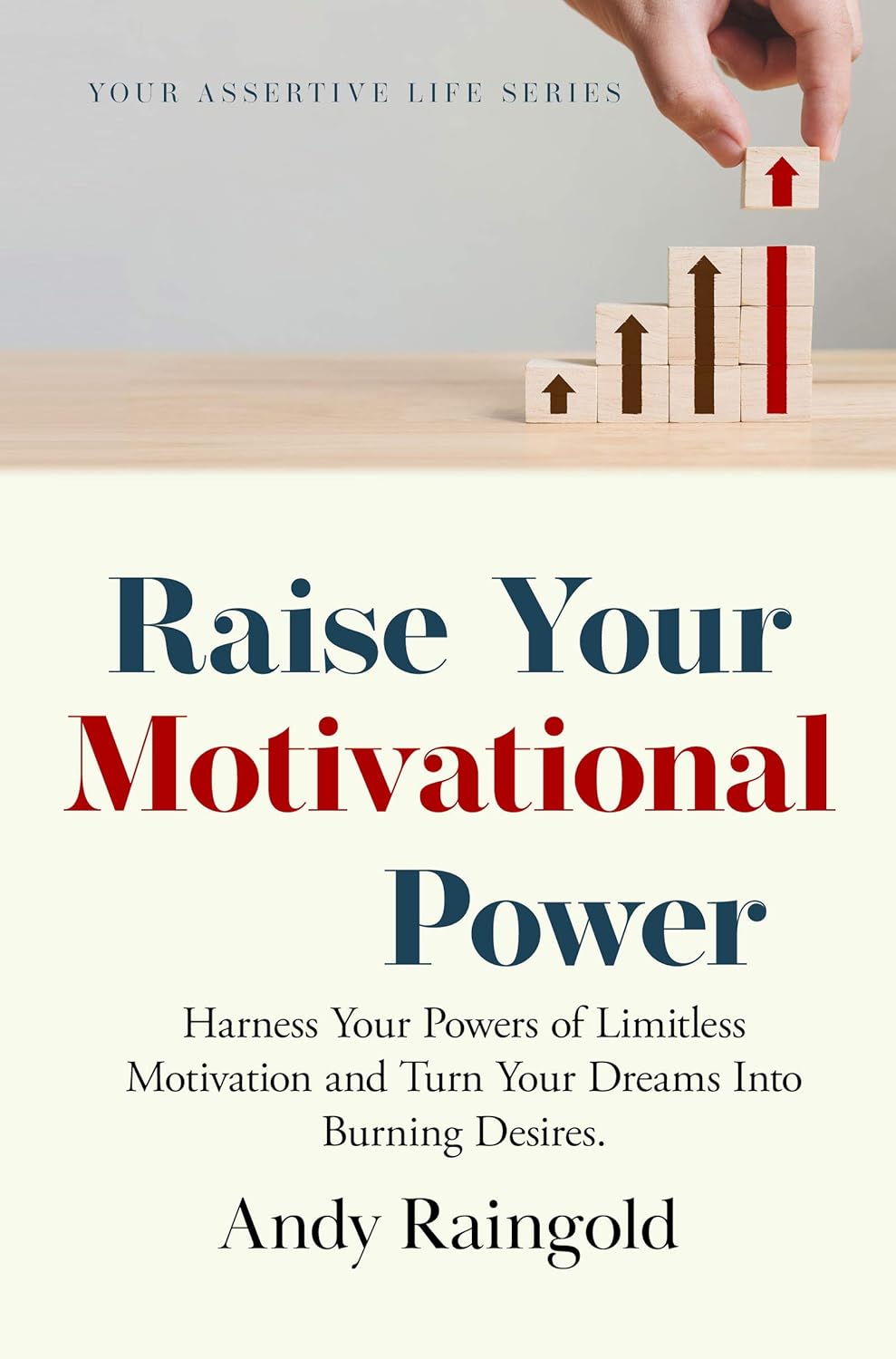 Raise Your Motivational Power: Harness Your Powers of Limitless ...