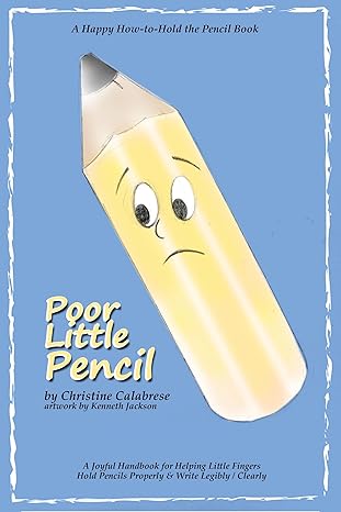 Poor Little Pencil: A Happy How-to-Hold the Pencil Book - Kindle ...