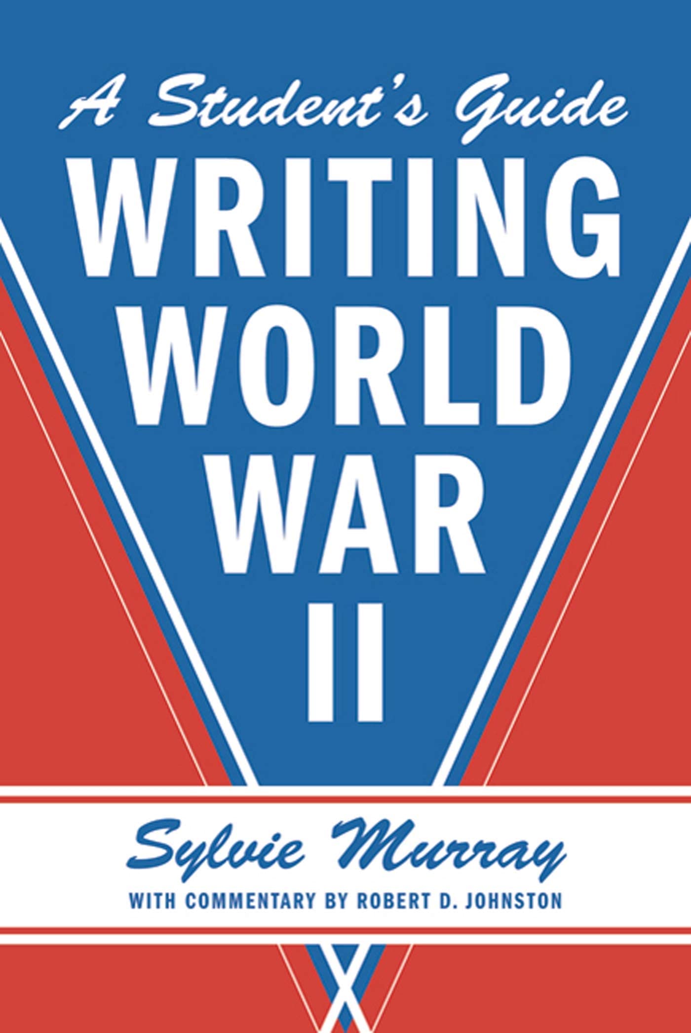 WRITING WORLD WAR II: Murray, Sylvie: 9780809085491: Amazon.com: Books