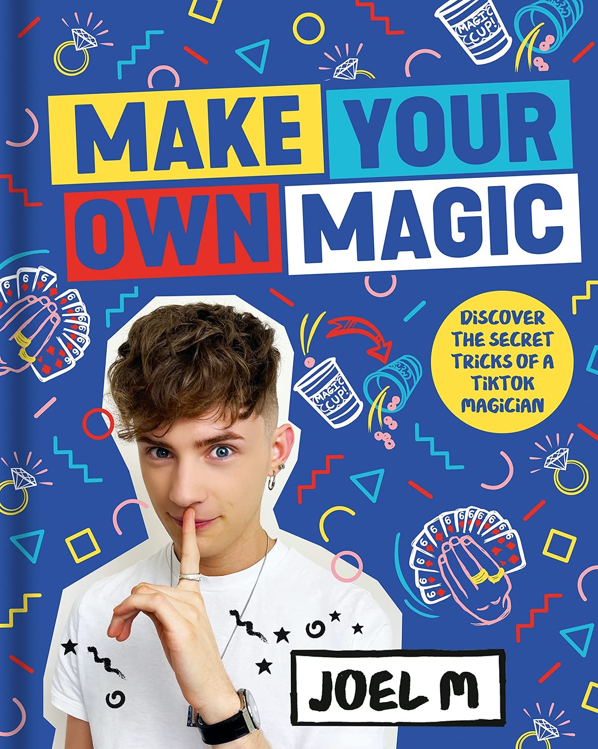 Make Your Own Magic: Secrets, Stories and Tricks from a TikTok Magician ...