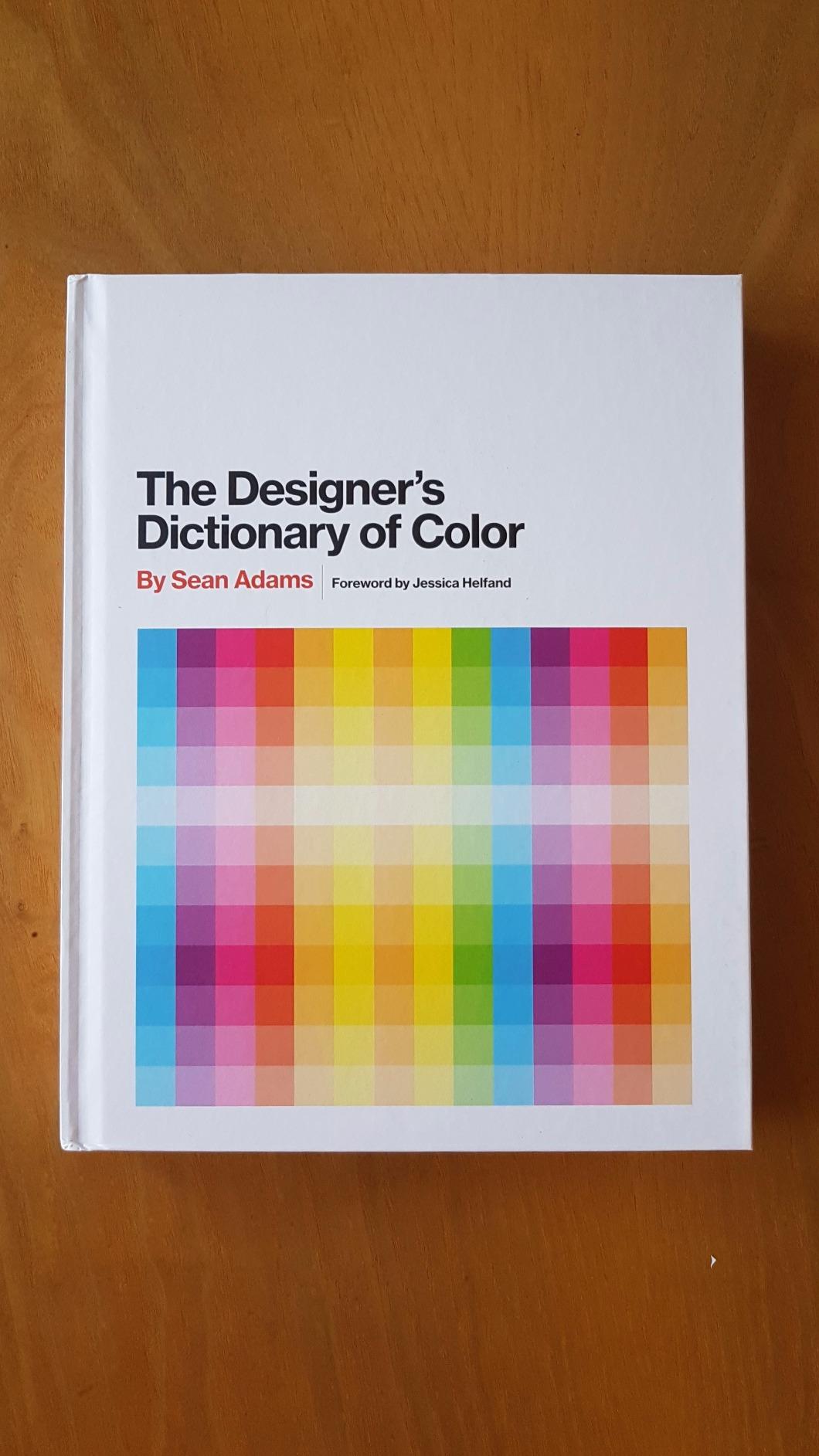 The Designer's Dictionary of Color : Adams, Sean, Helfand, Jessica ...