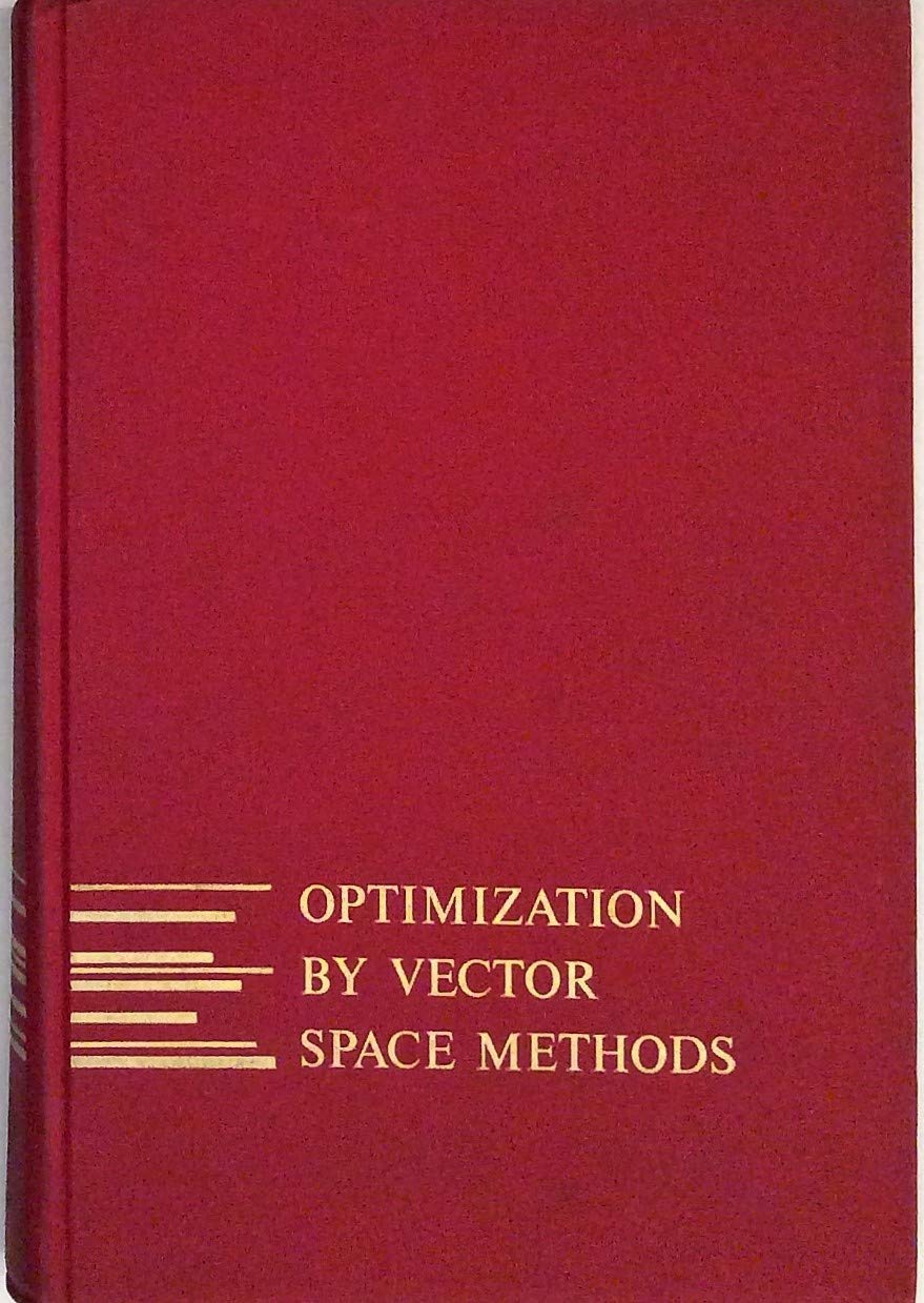 Optimization by Vector Space Methods (Series in Decision and Control ...