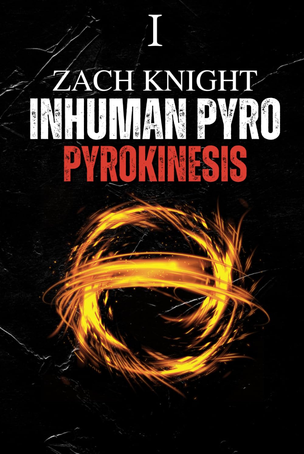 Inhuman Pyro: Pyrokinesis: Amazon.co.uk: Knight, Zach: 9798357329752: Books