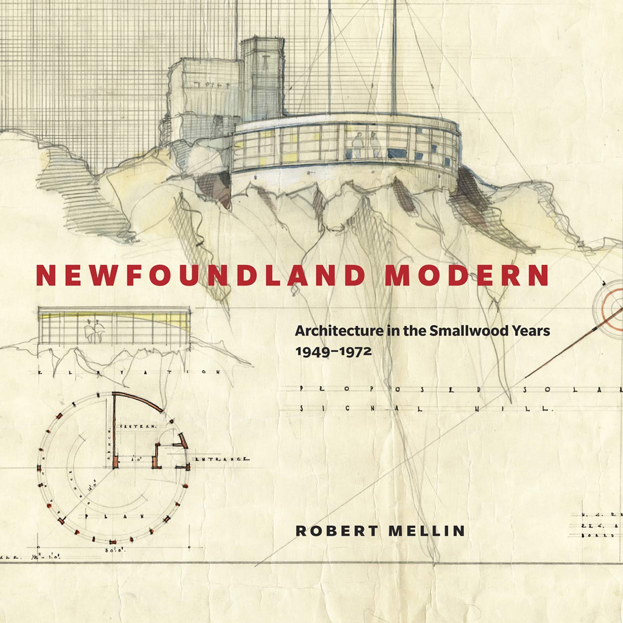 Newfoundland Modern: Architecture in the Smallwood Years, 1949-1972 ...