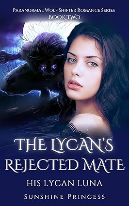 Amazon.com: The Lycan's Rejected Mate: His Lycan Luna (Paranormal Wolf Shifter Romance Series ...