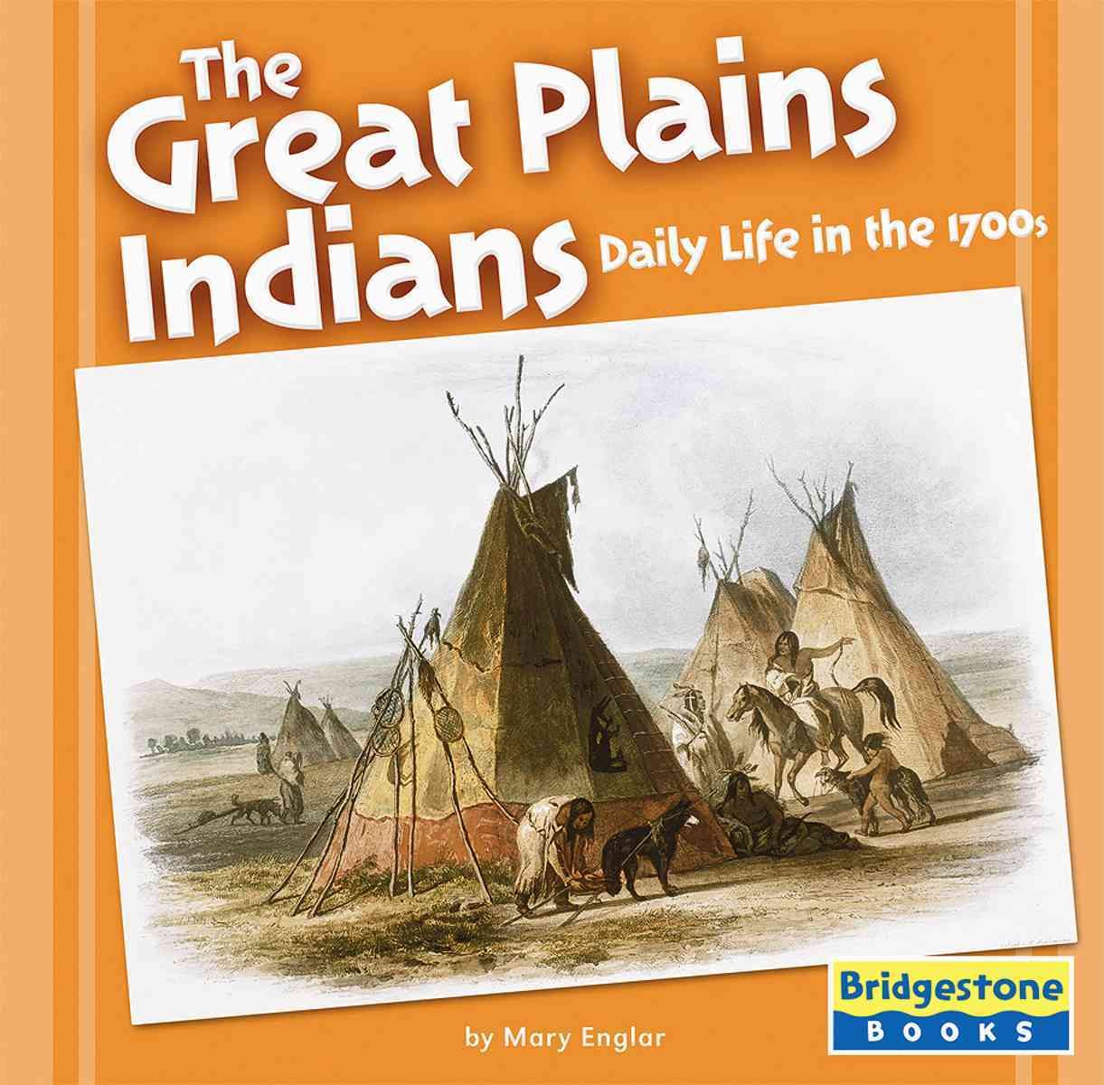 Amazon.com: The Great Plains Indians: Daily Life in the 1700s (Native ...