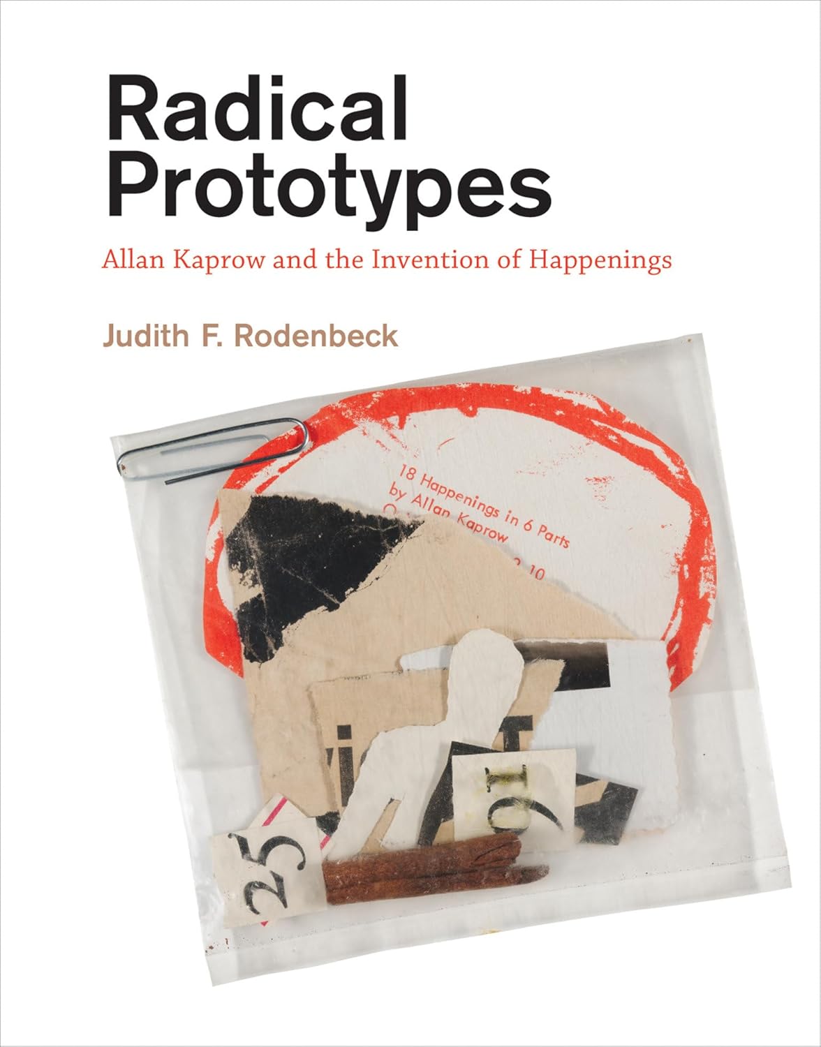 Radical Prototypes: Allan Kaprow and the Invention of Happenings ...