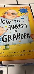 How to Babysit a Grandpa: A Book for Dads, Grandpas, and Kids: Reagan, Jean, Wildish, Lee ...