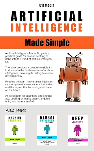 Artificial Intelligence Made Simple: The Easily Understandable Introduction to Basics, Concepts ...
