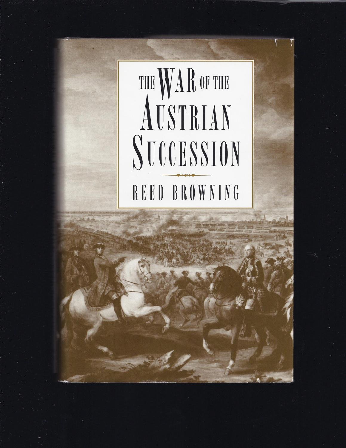 The War of the Austrian Succession: Browning, Reed: 9780312094836 ...