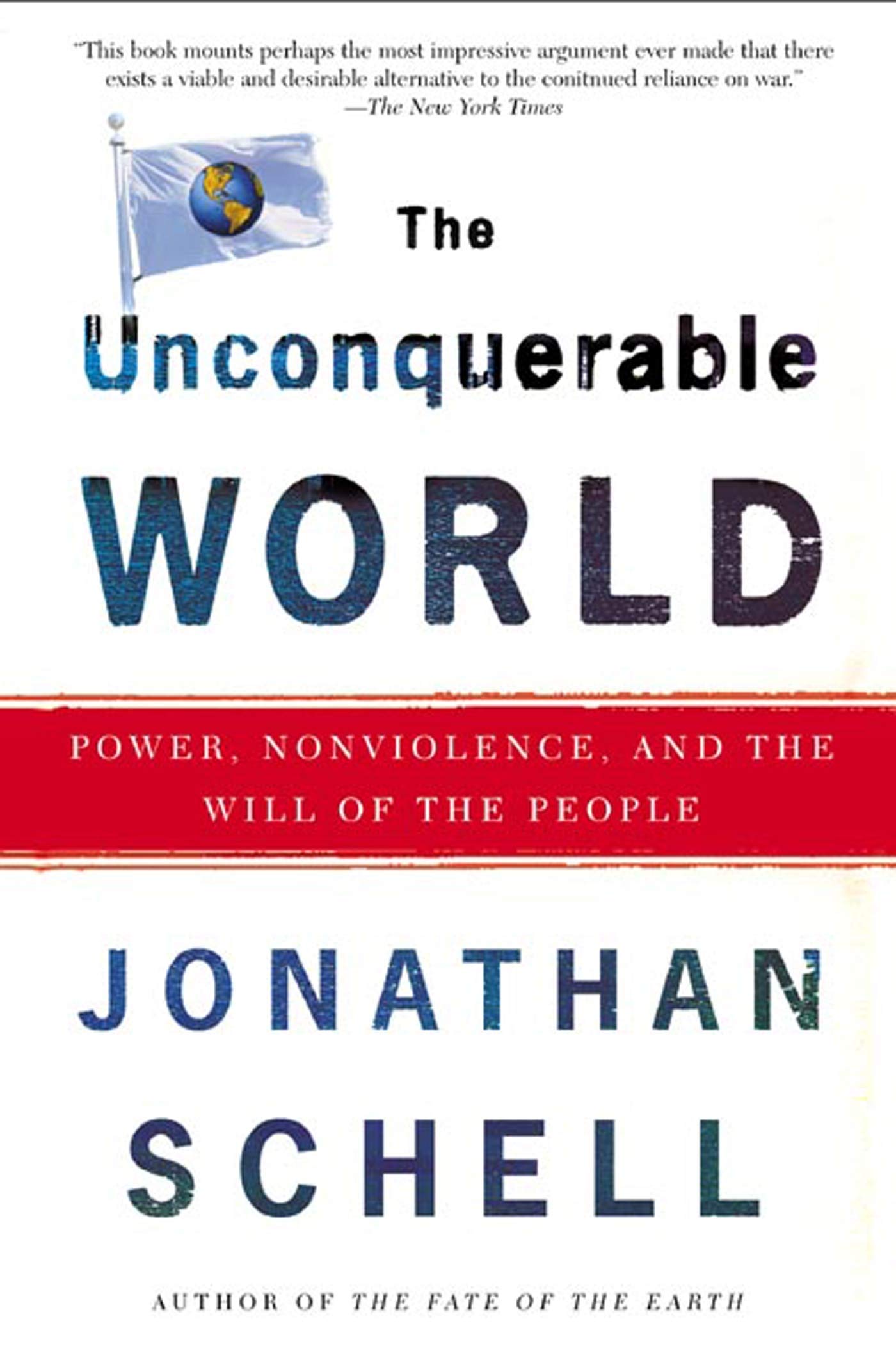 The Unconquerable World: Power, Nonviolence, and the Will of the People ...