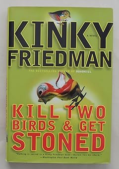 Kill Two Birds & Get Stoned: Friedman, Kinky: 9780066209791: Amazon.com: Books