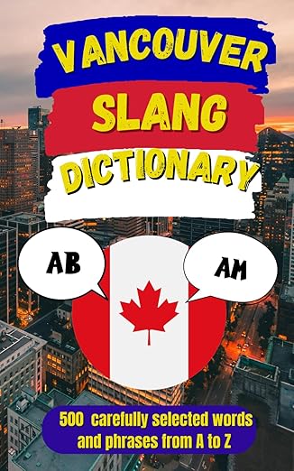 Vancouver Slang Dictionary: An A–Z Guide to Vancouver’s Urban Language ...