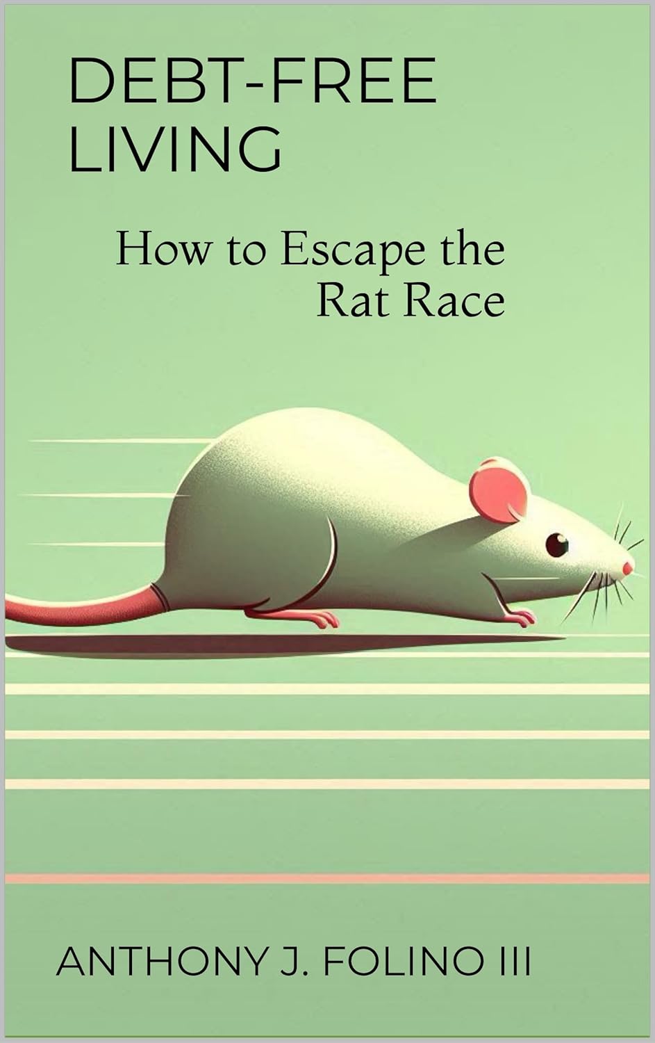 Amazon.com: Debt-Free Living: How to Escape the Rat Race eBook : Folino ...