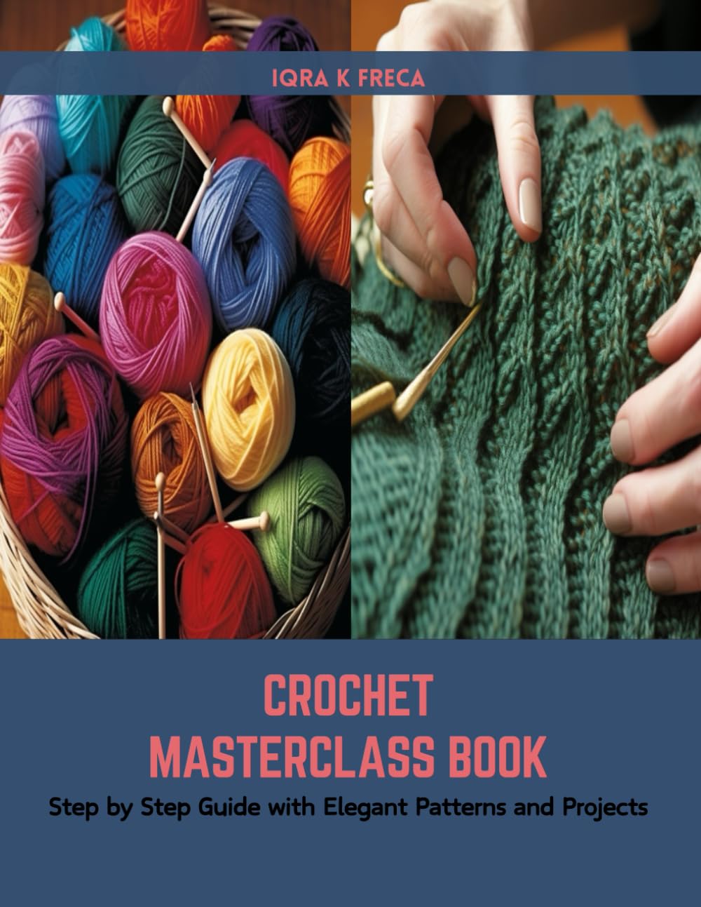 Buy Iqra K FrecaCrochet Masterclass Book: Step by Step Guide with ...