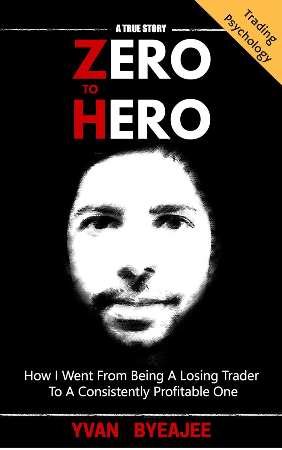 Amazon.com: Zero to Hero: How I went from being a losing trader to a ...