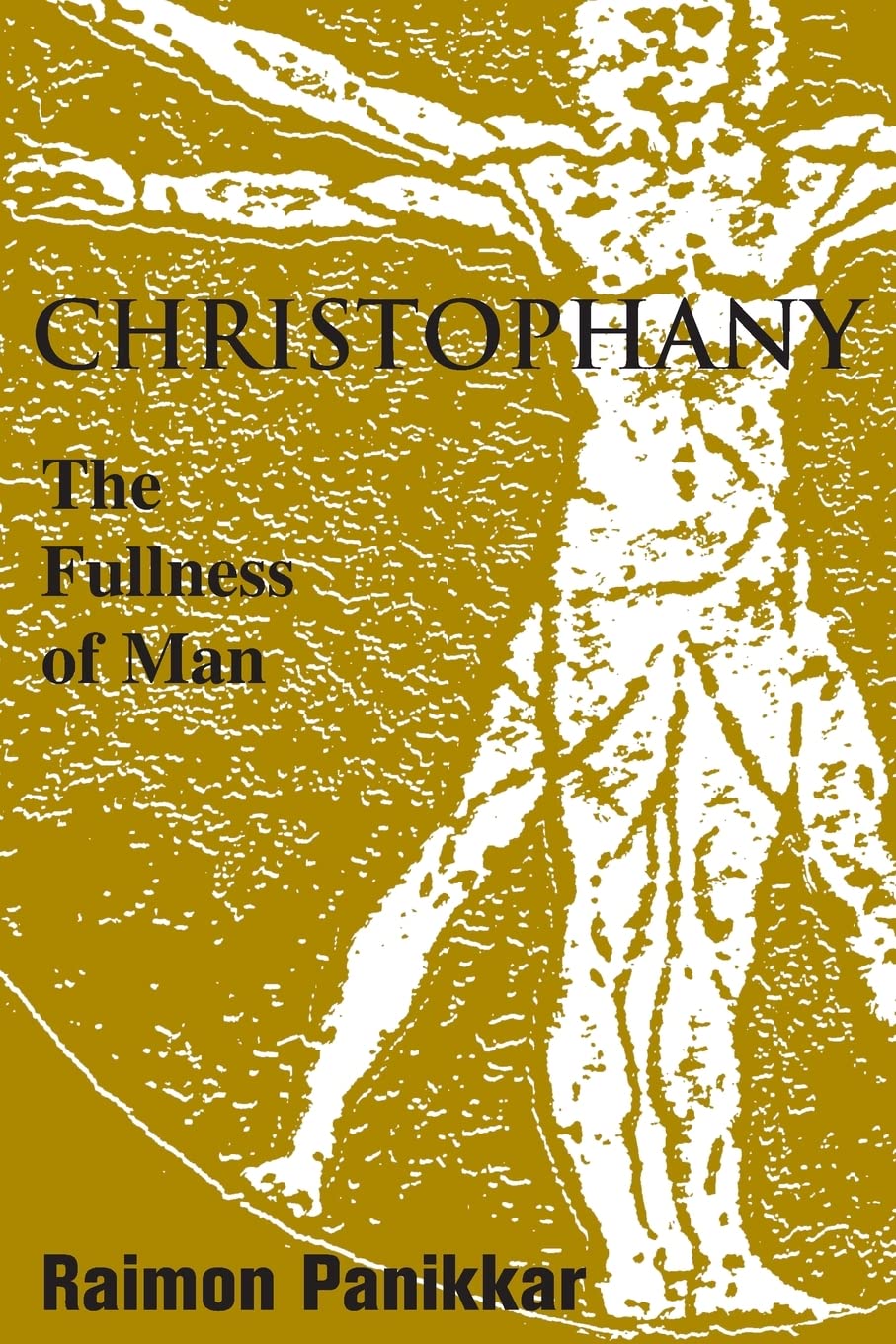 Christophany: The Fullness Of Man (Faith Meets Faith Series): Panikkar ...