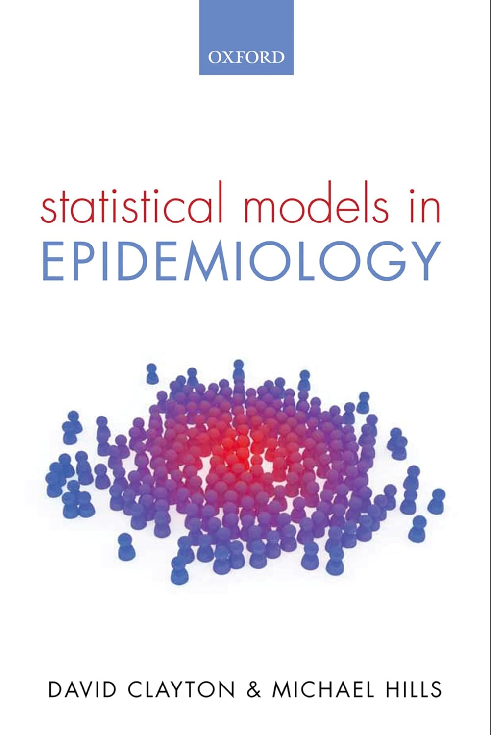 Statistical Models in Epidemiology, Clayton, David, Hills, Michael ...