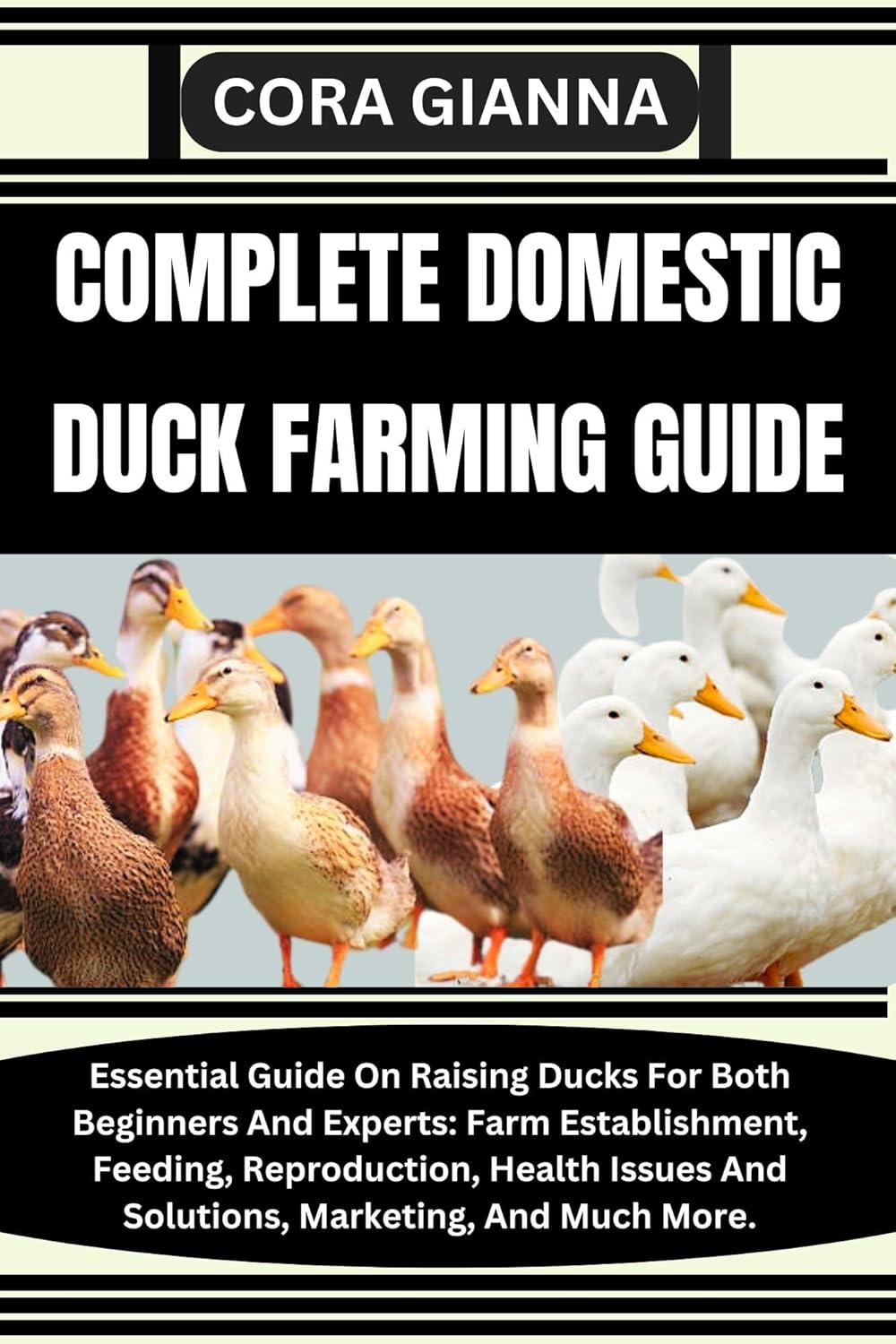 COMPLETE DOMESTIC DUCK FARMING GUIDE: Essential Guide On Raising Ducks ...