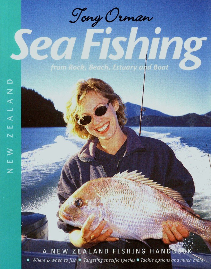 New Zealand Sea Fishing: From Rock, Beach, Estuary and Boat: Tony Orman ...