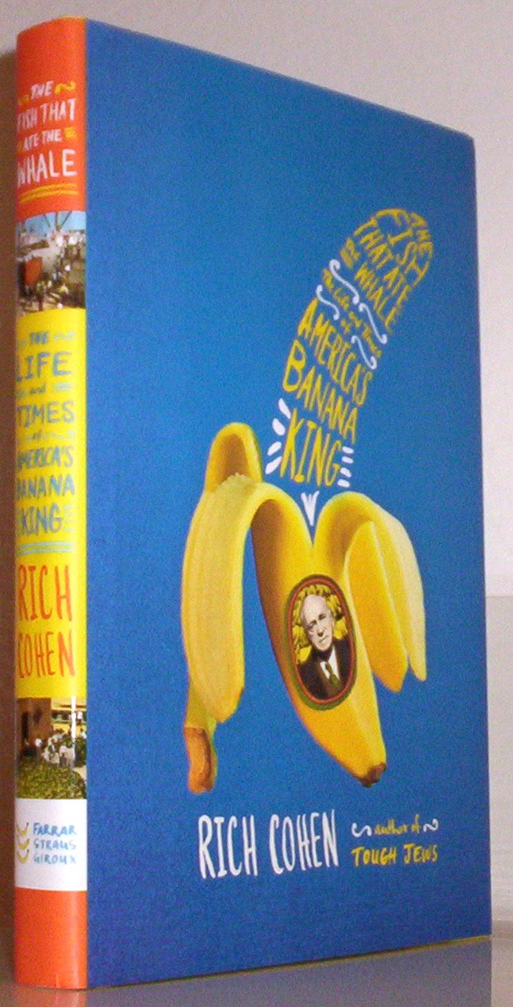The Fish That Ate the Whale: The Life and Times of America's Banana ...