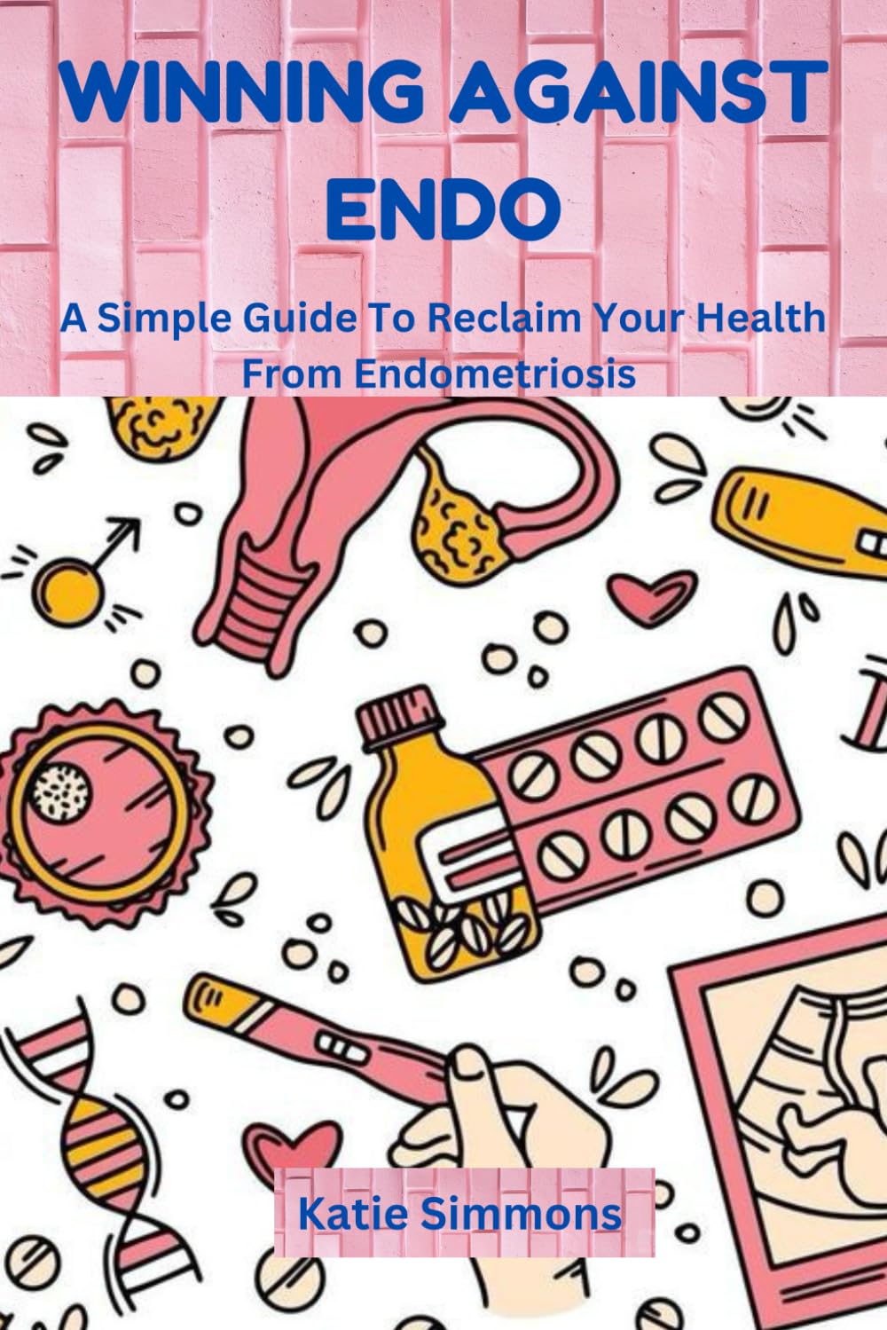 Winning Against Endo A Simple Guide To Reclaim Your Health | Desertcart ...