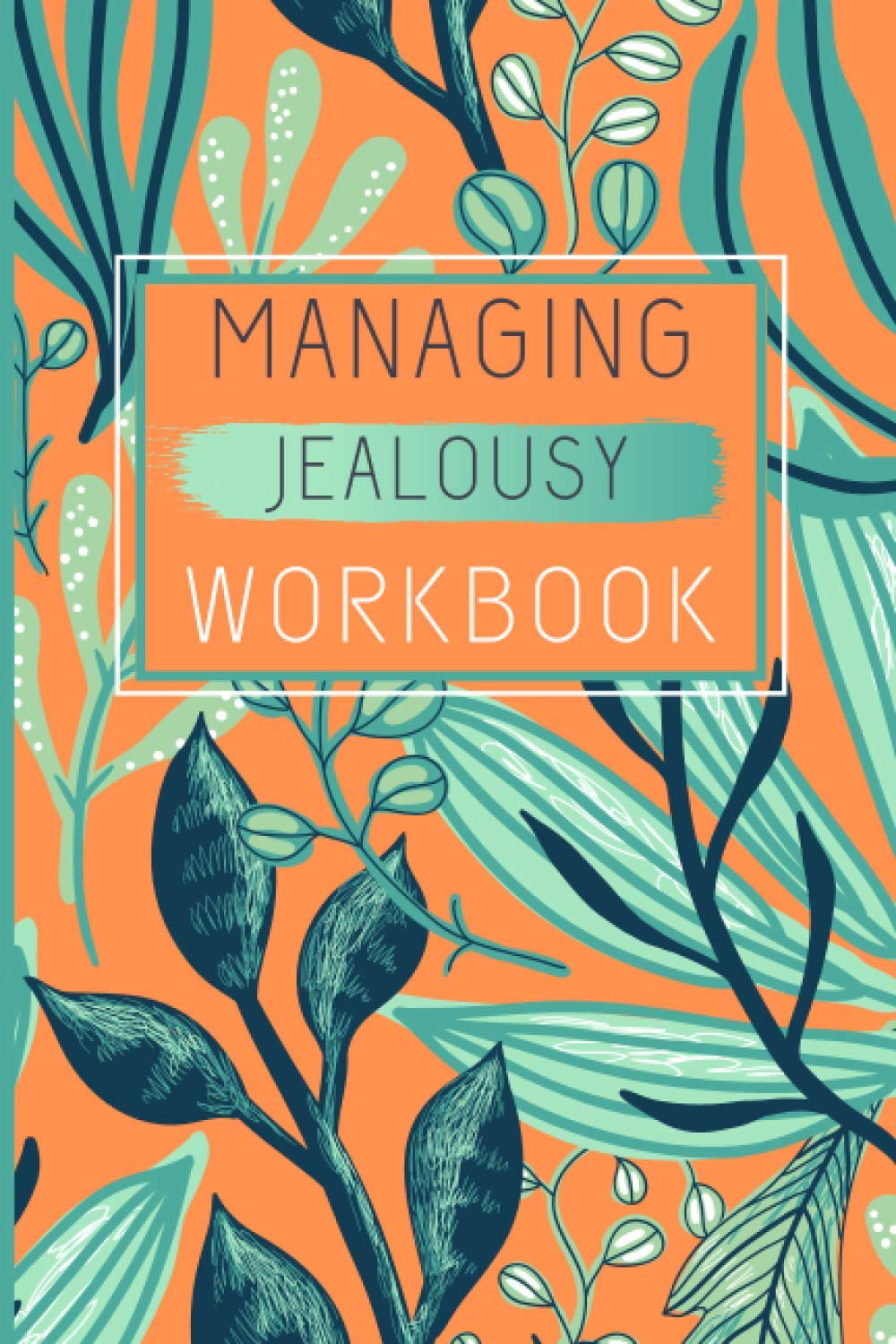 Managing Jealousy Workbook: Guided Workbook, Managing Emotions ...