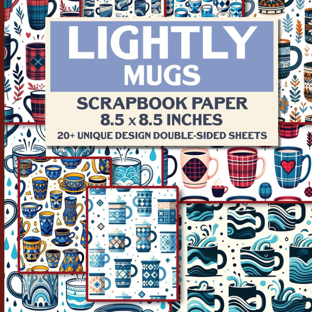 Lightly Mugs Scrapbook Paper: 20+ Colorful Designs for Crafting ...