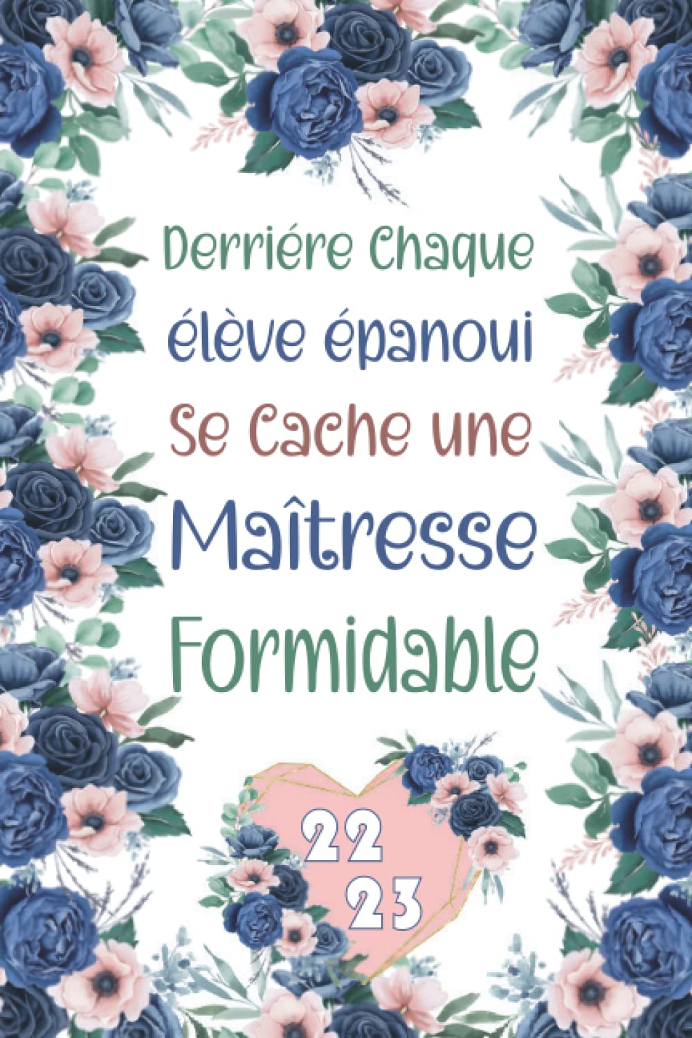 Buy Agenda Maîtresse 2022 2023: Derrière chaque élève épanoui Se cache ...