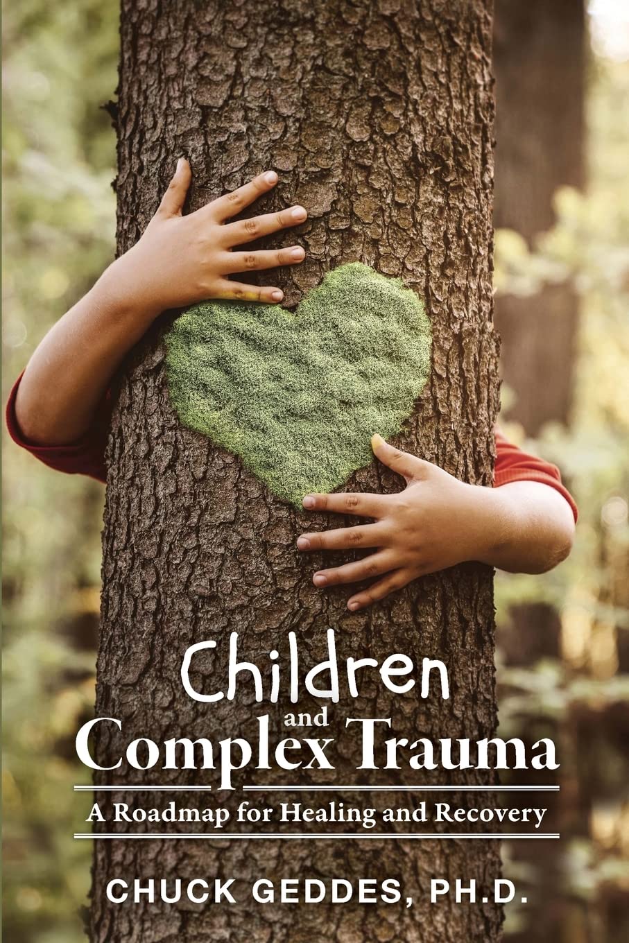 Children and Complex Trauma: A Roadmap for Healing and Recovery: Geddes ...