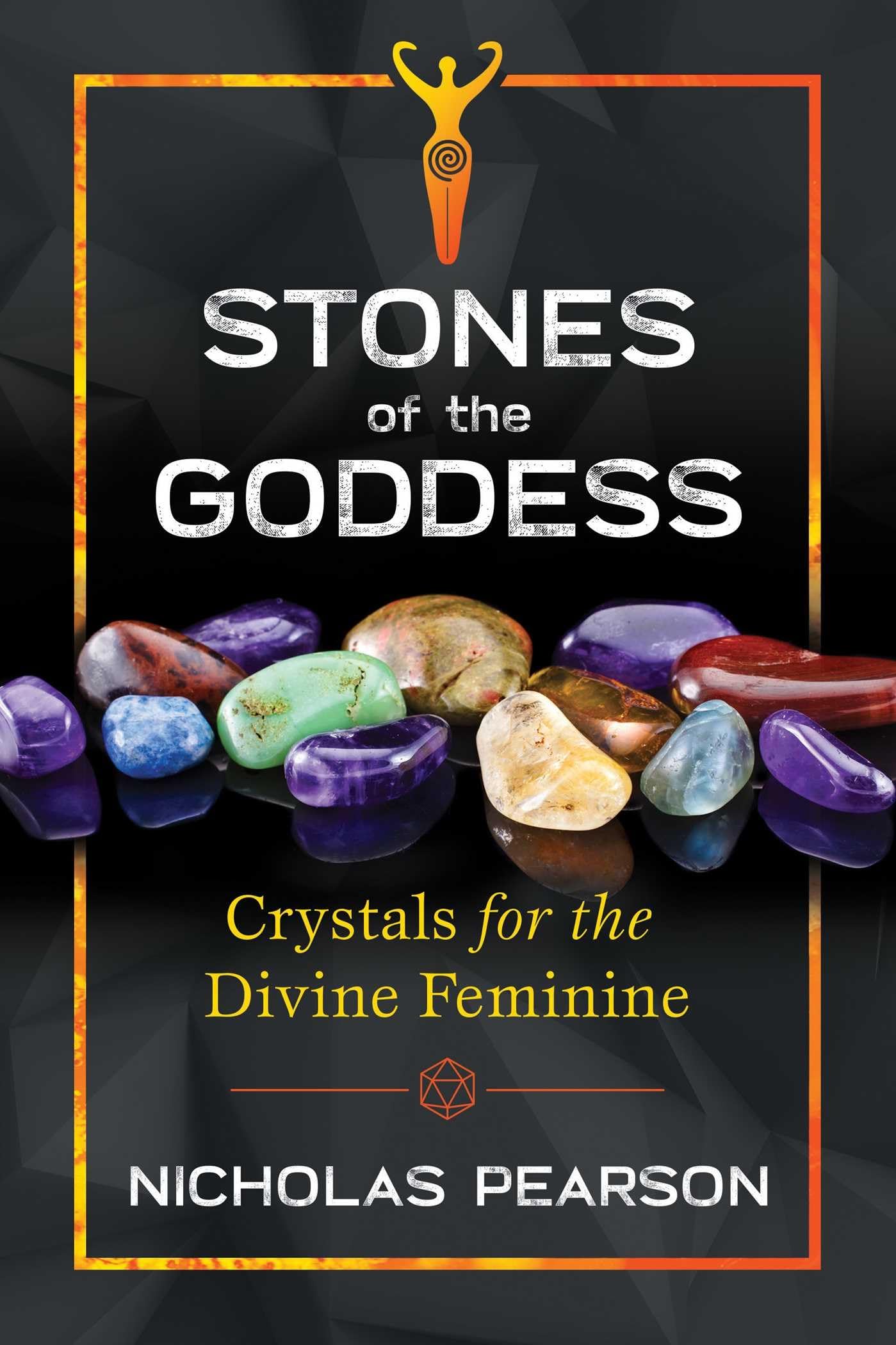 Stones of the Goddess: 104 Crystals for the Divine Feminine: Pearson ...